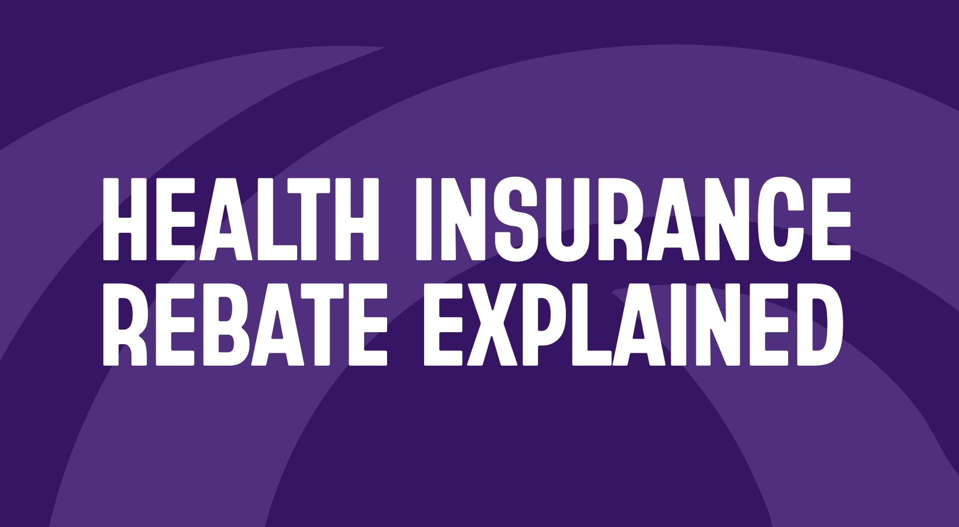 The private health insurance rebate explained