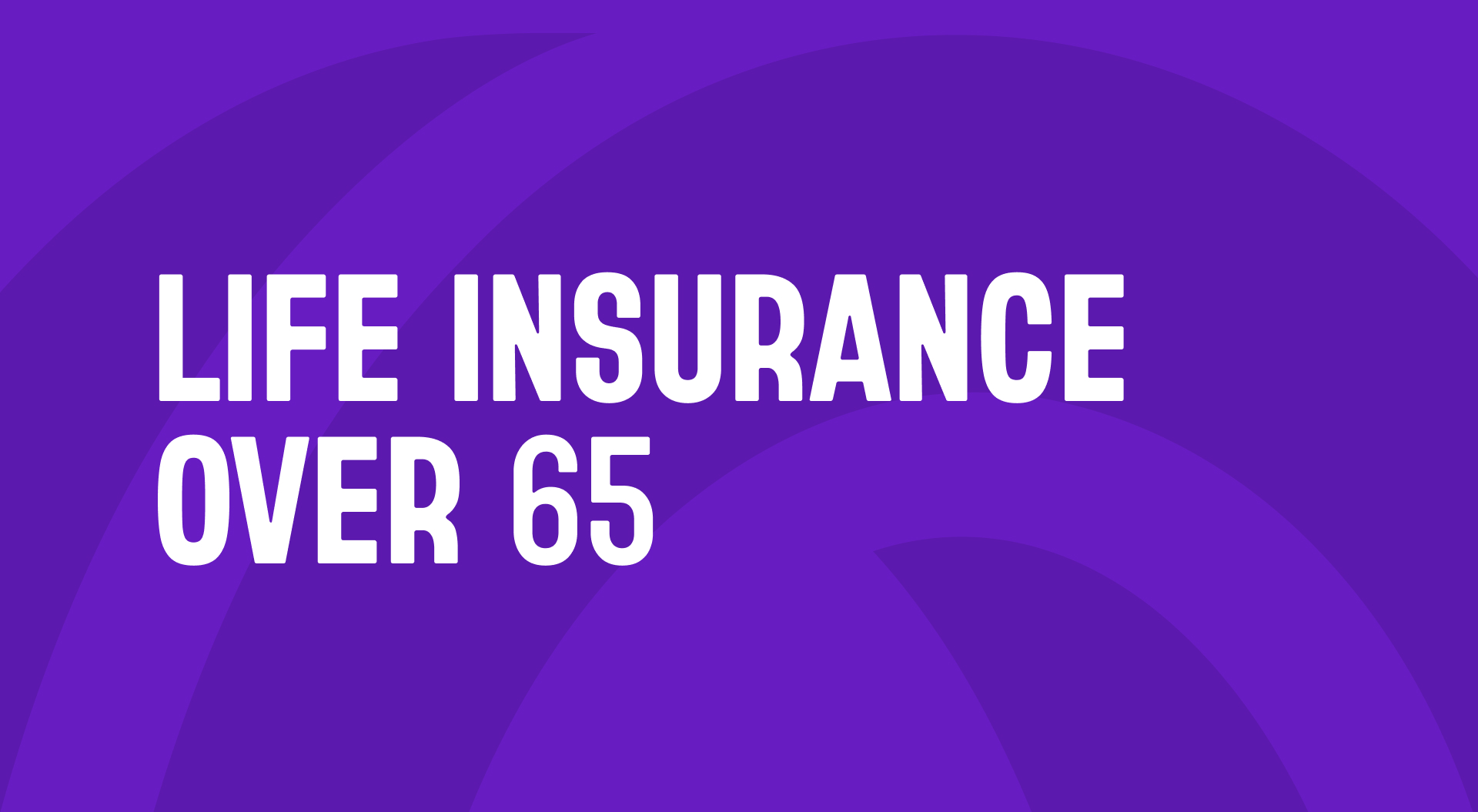 Your guide to life insurance for over 65s