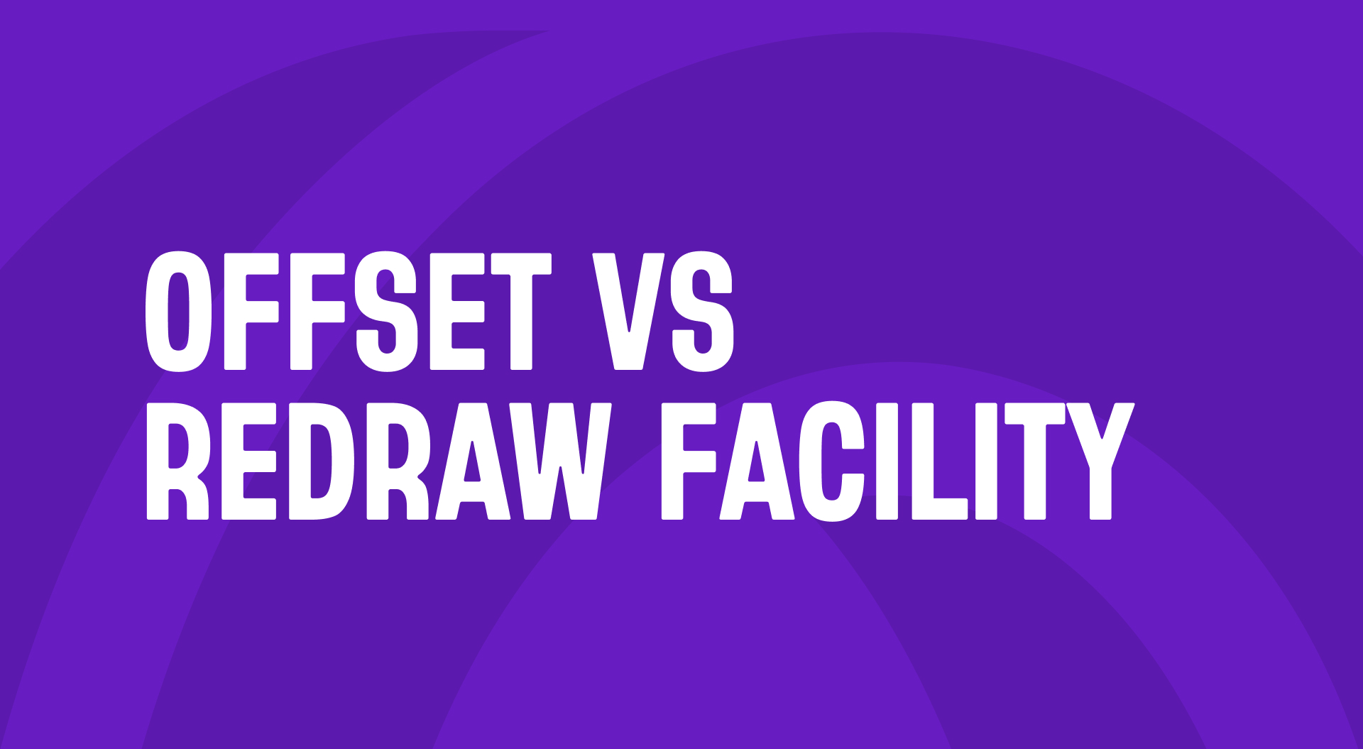 Offset account vs redraw facility: which is better?