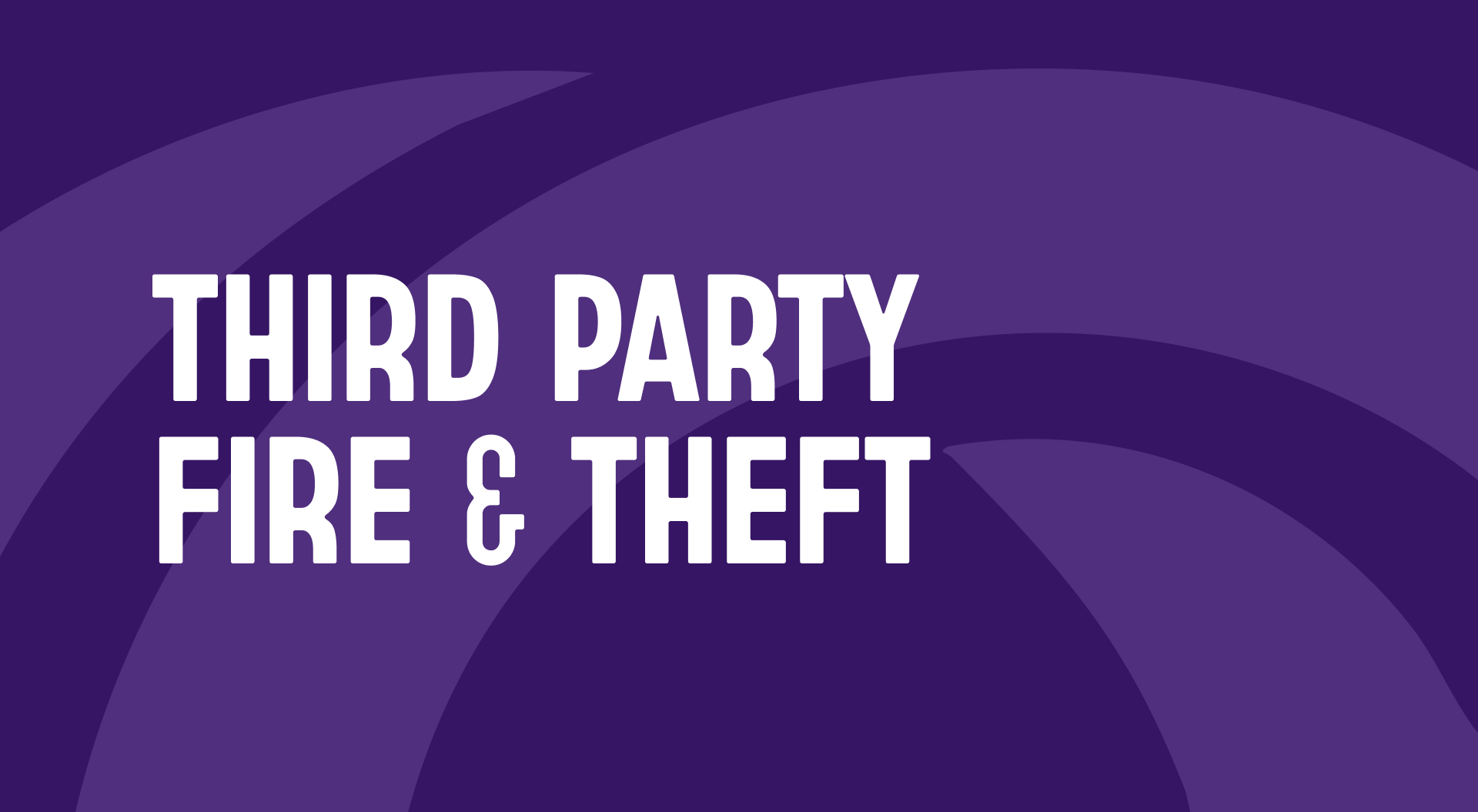 Third Party Fire & Theft