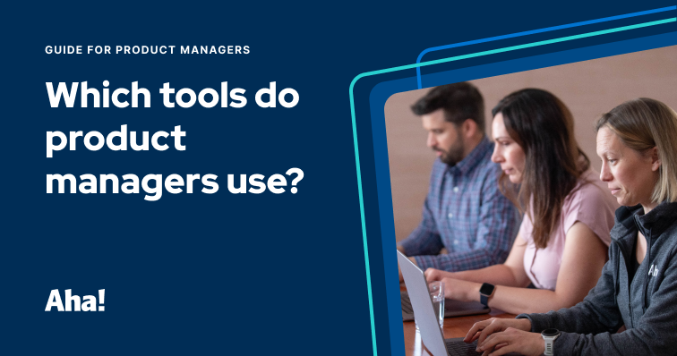 Product Management Tools: Which Ones PMs Use Most
