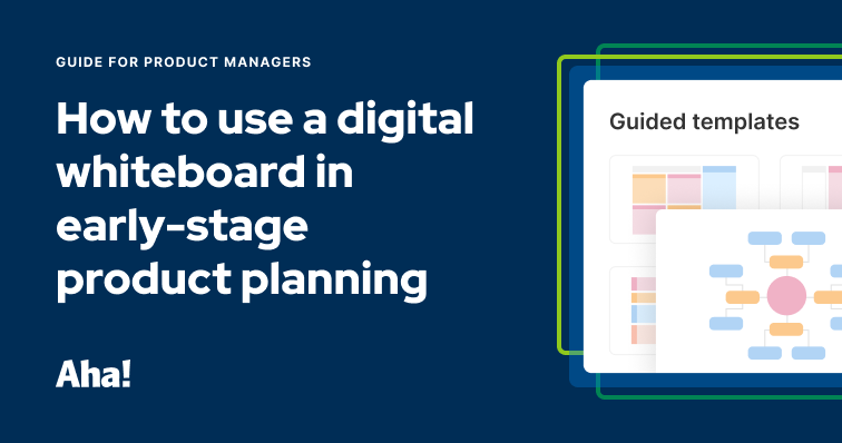 Digital Whiteboards: Using Them in Early Product Planning