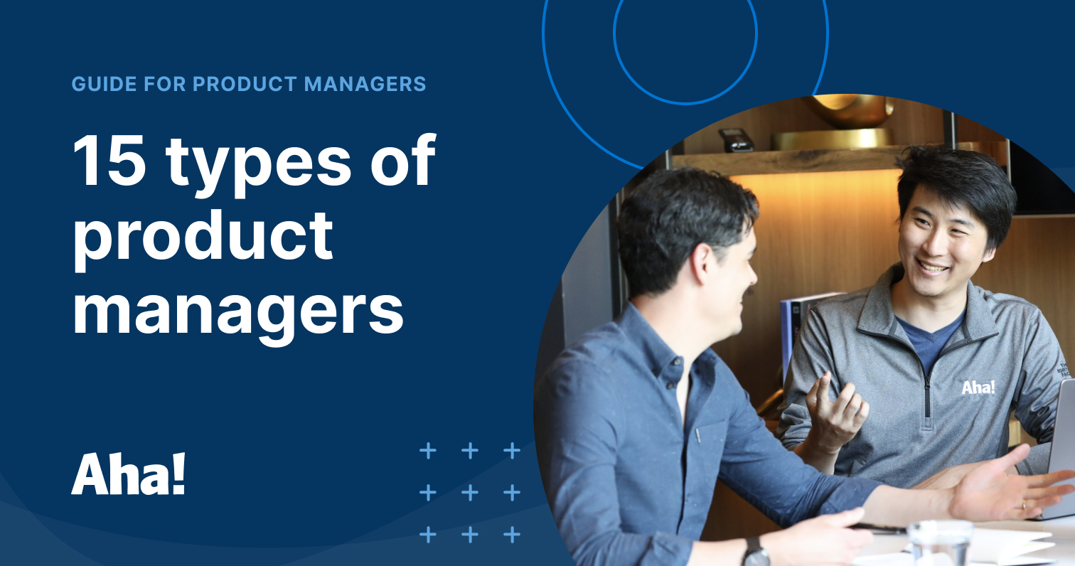 The Different Types of Product Managers: Which One Are You?