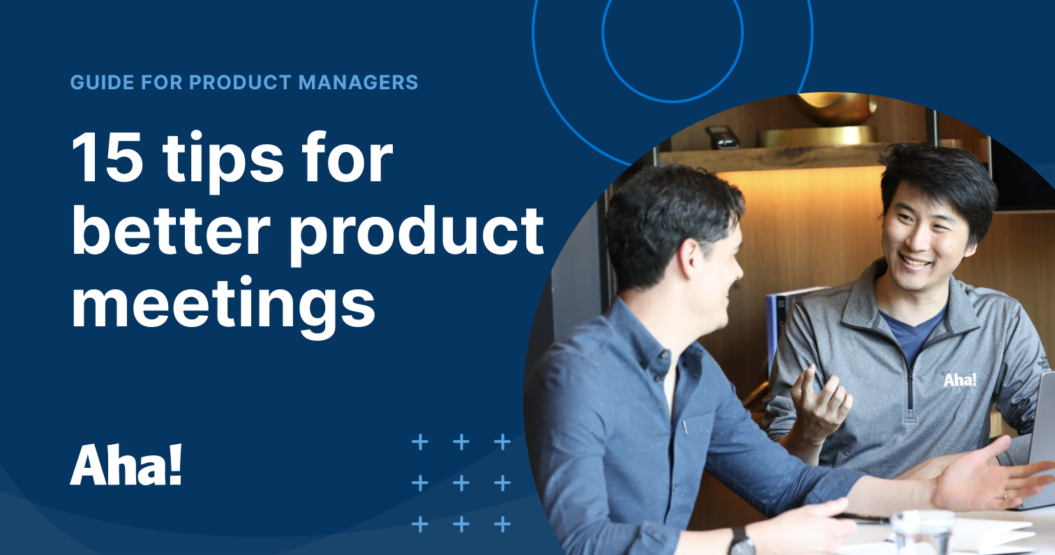 Effective Product Team Meetings: 15 Tips for Great Sessions