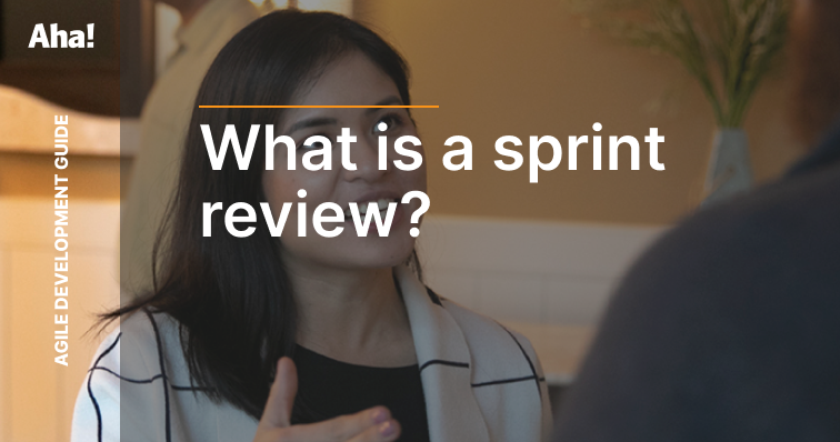 What is a Sprint Review? Template + Tips | Aha! software