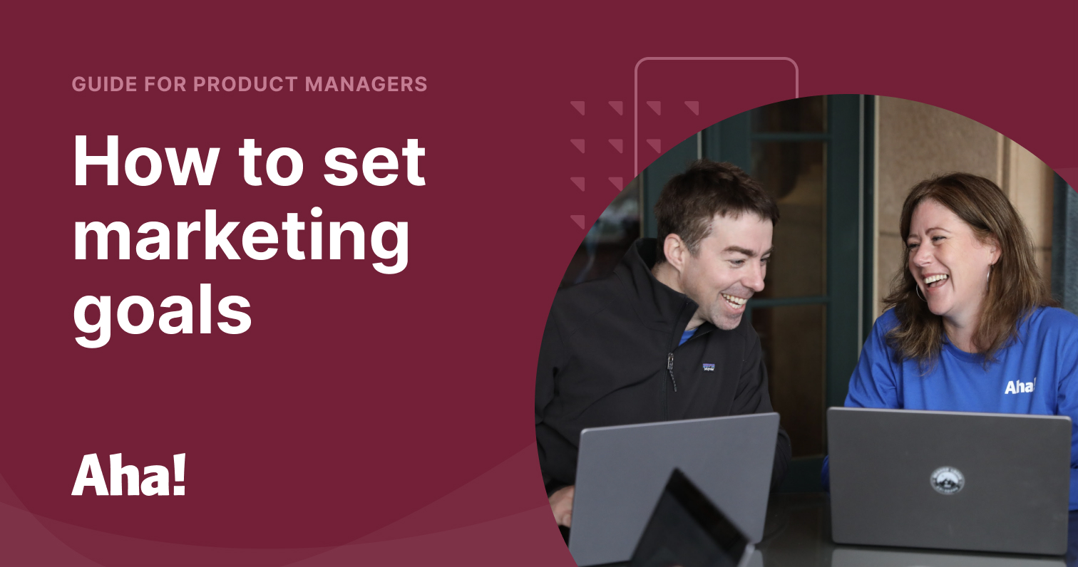 Marketing Goals: Learn How To Set Them