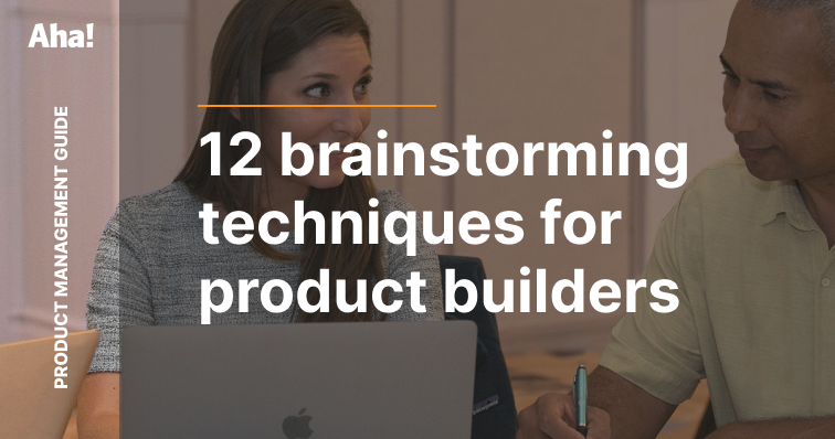 13 Brainstorming Techniques for Product Builders — With Examples | Aha! software
