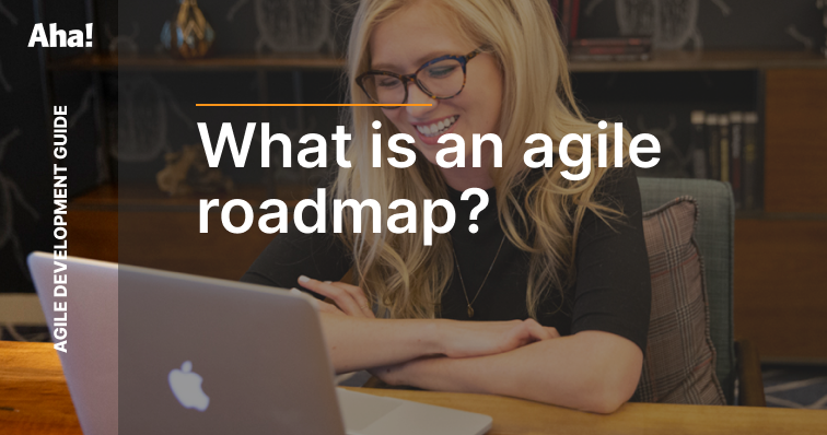What Is an Agile Roadmap? (And How to Build One)