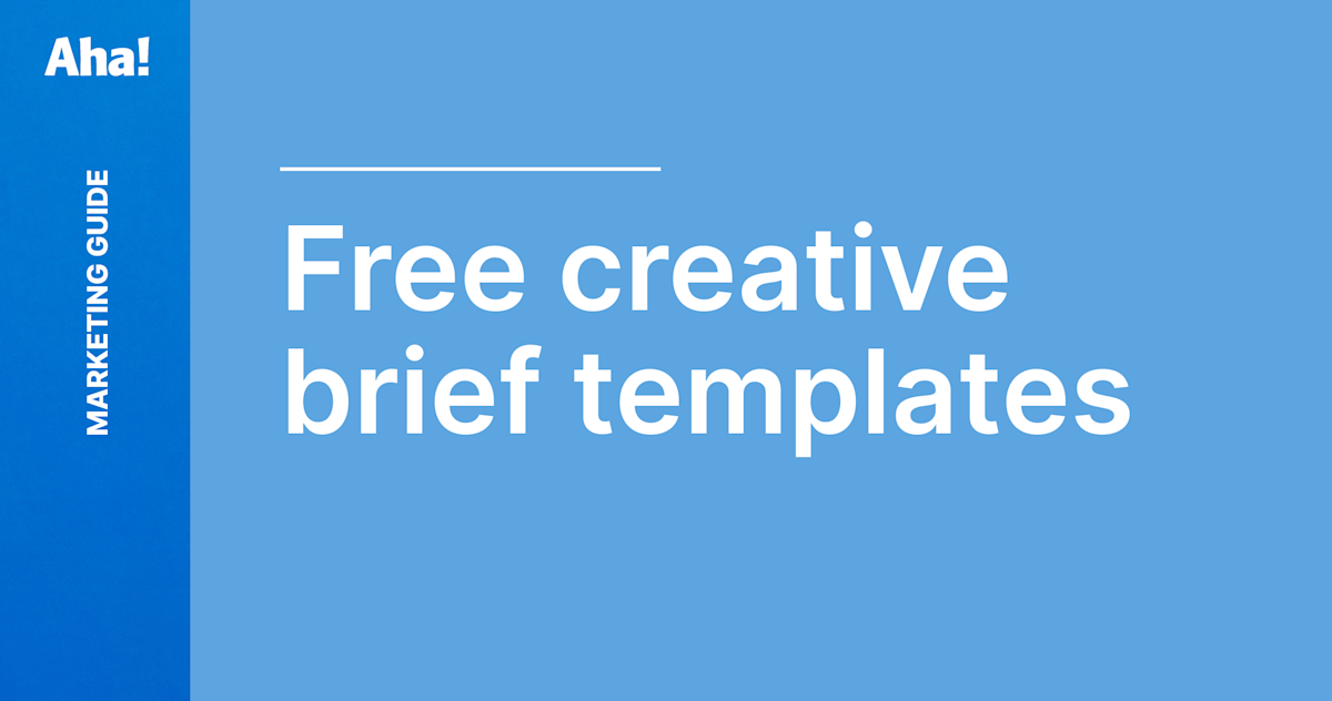 How To Write a Creative Brief + 6 Free Templates | Aha! software