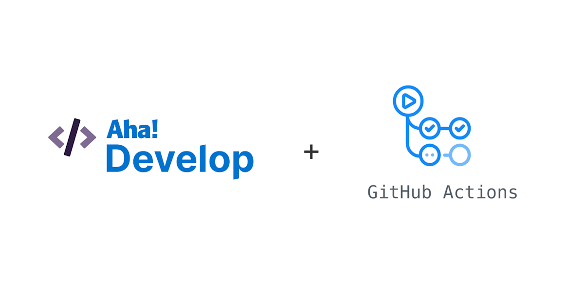 New GitHub Actions Extension For Aha! Develop | Aha! software