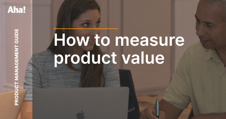 How To Measure Product Value | Value-Based Product Development | Aha ...