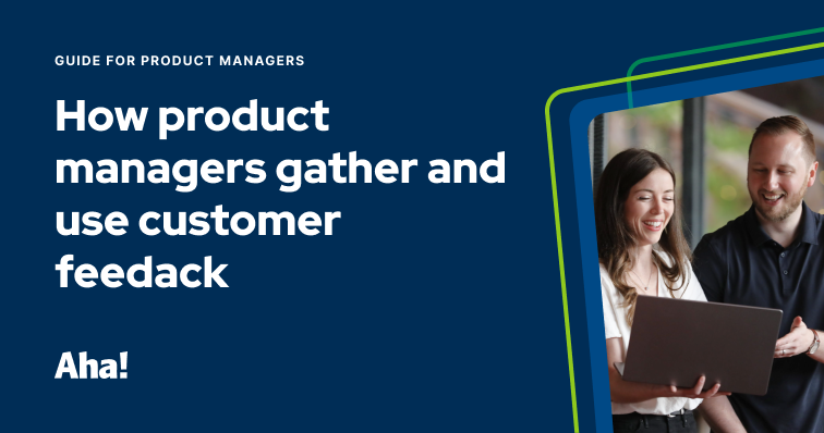 Customer Feedback: How PMs Gather and Use It