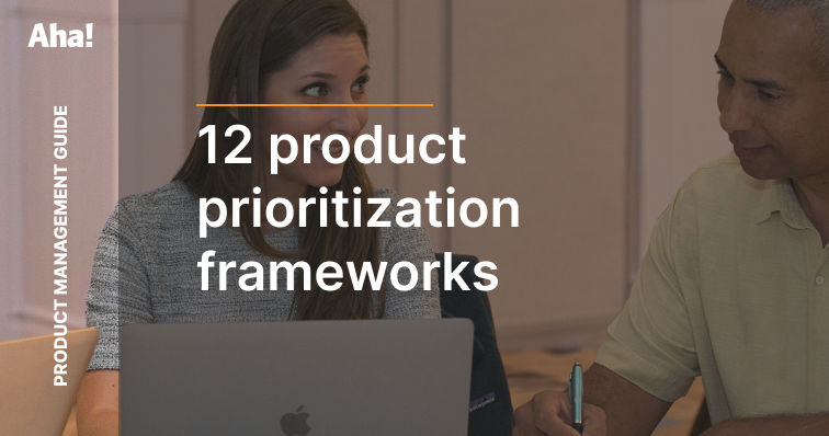The 12 Most Common Product Prioritization Frameworks in 2023 | Aha ...