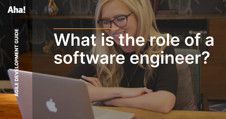 What is a Software Engineer? Roles and Duties | Aha!