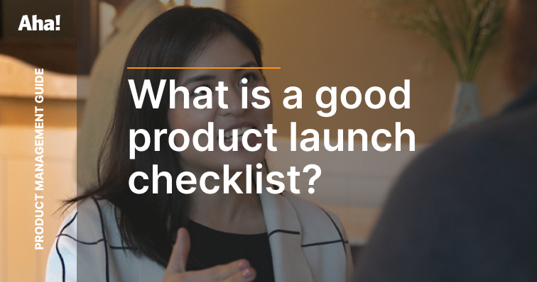 Step-by-Step Product Launch Checklist for Product Managers | Aha! software