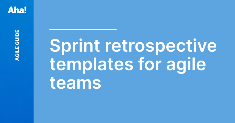 12 Sprint Retrospective Templates To Use in 2023 | Aha! software