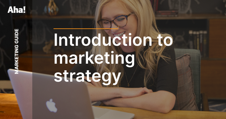 Marketing Strategy: The Basics (and How To Make Your Own)