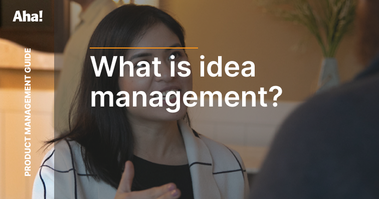 What is Idea Management? Definitions and Examples | Aha! software
