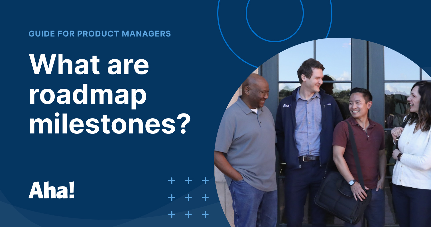 Roadmap Milestones: Definitions and Examples for PMs