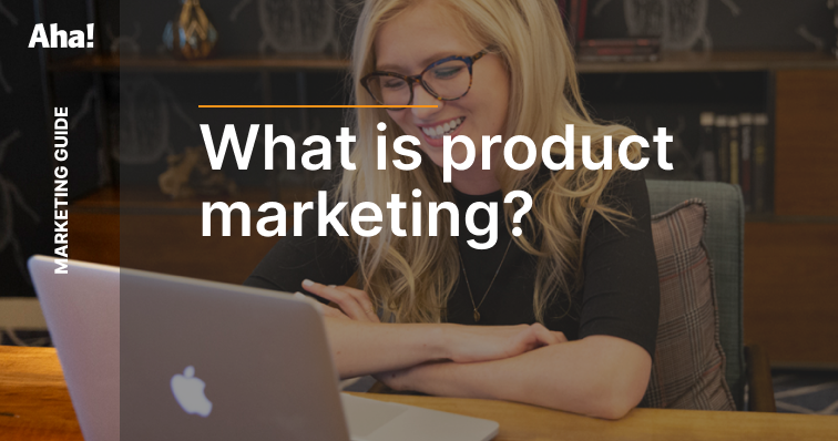 What Is Product Marketing? Essential Guide for PMs