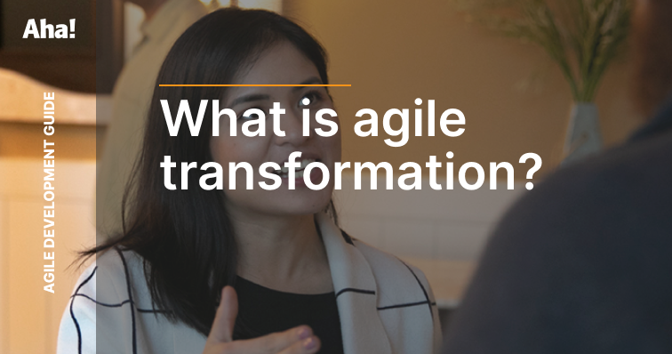 Agile Transformation: What It Means and How To Succeed