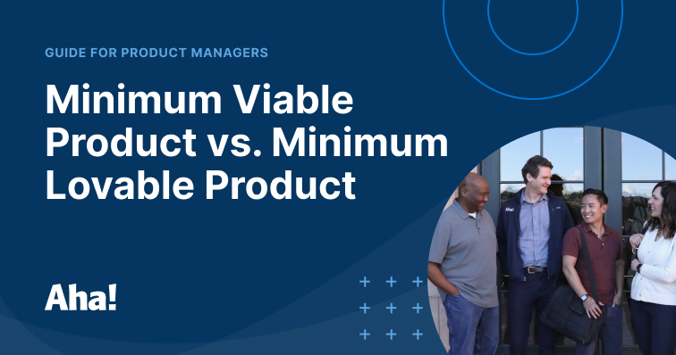 Minimum Lovable Product (MLP): Why PMs Should Embrace It
