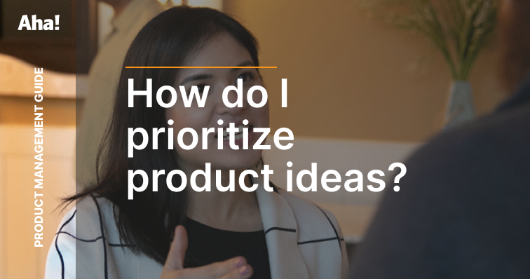 Product Scoring and Idea Prioritization Frameworks | Aha! software