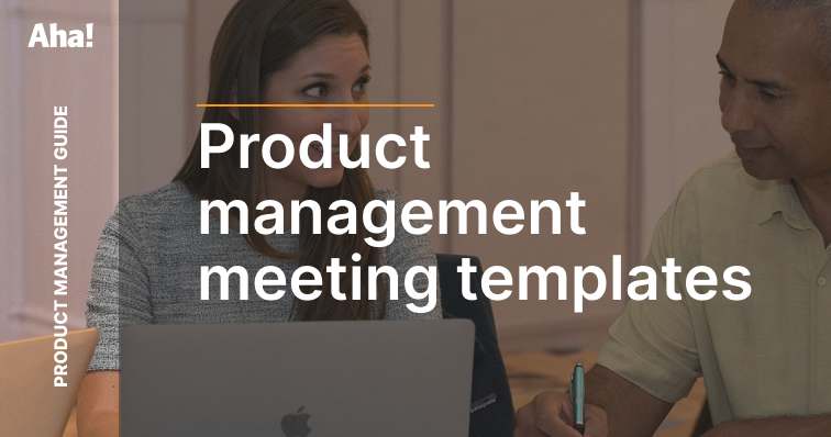 6 Product Management Meeting Templates [Free Downloads] | Aha! software