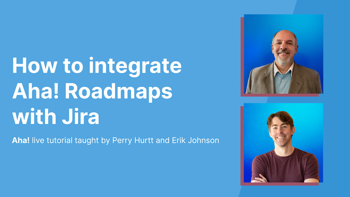 Aha! Roadmaps | How to integrate with Jira | Aha! software