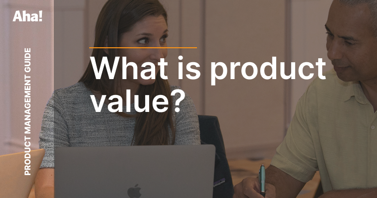 What Is Product Value? — Product Value Proposition Template | Aha! software