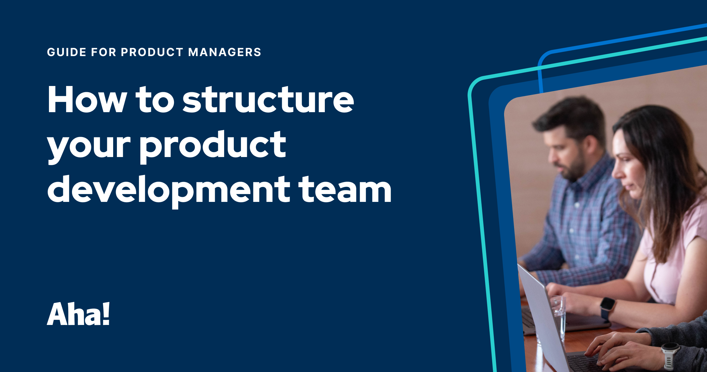 Product Team Structure: How To Organize for Success