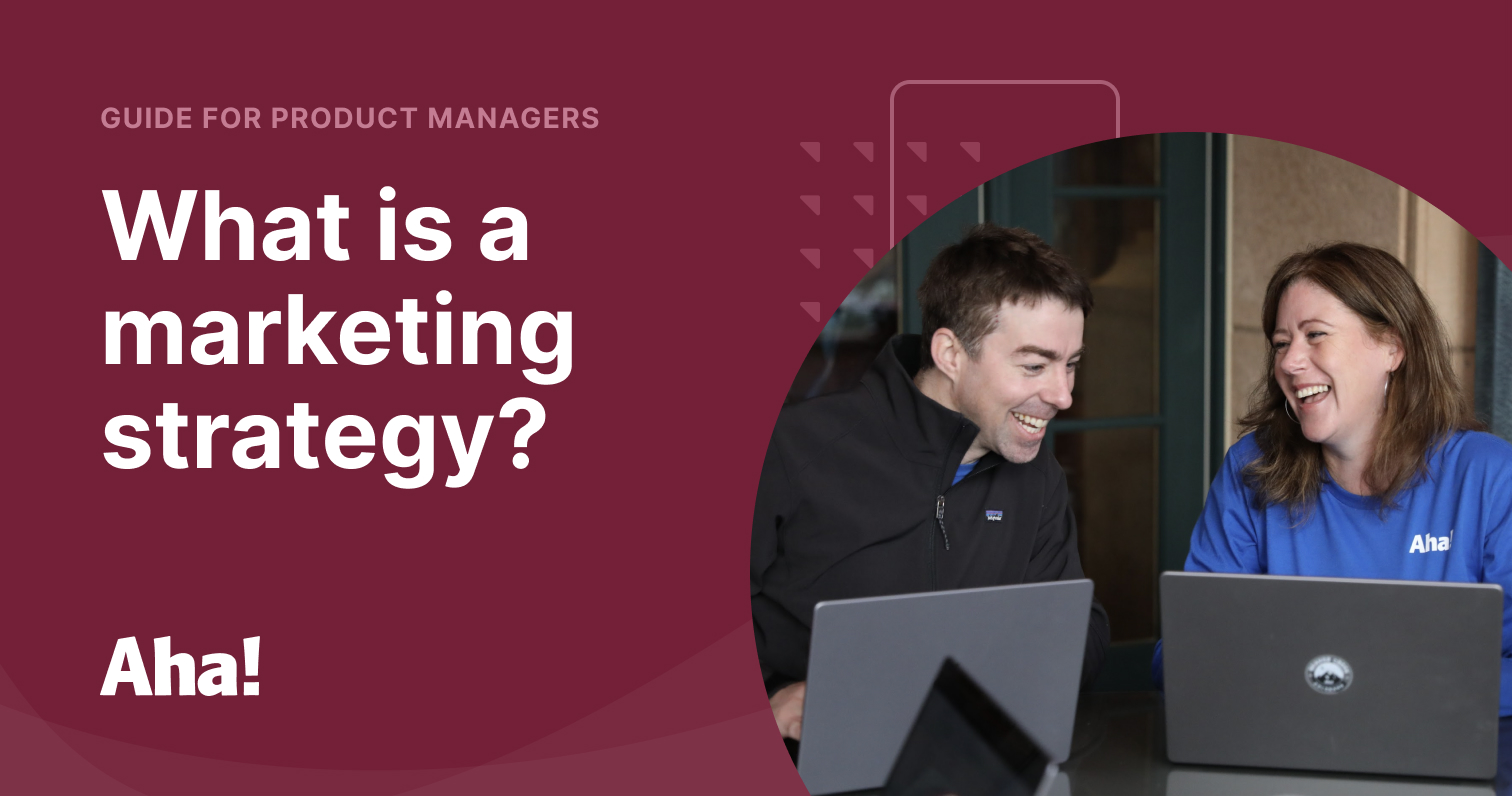 Marketing Strategy: What You Need To Know