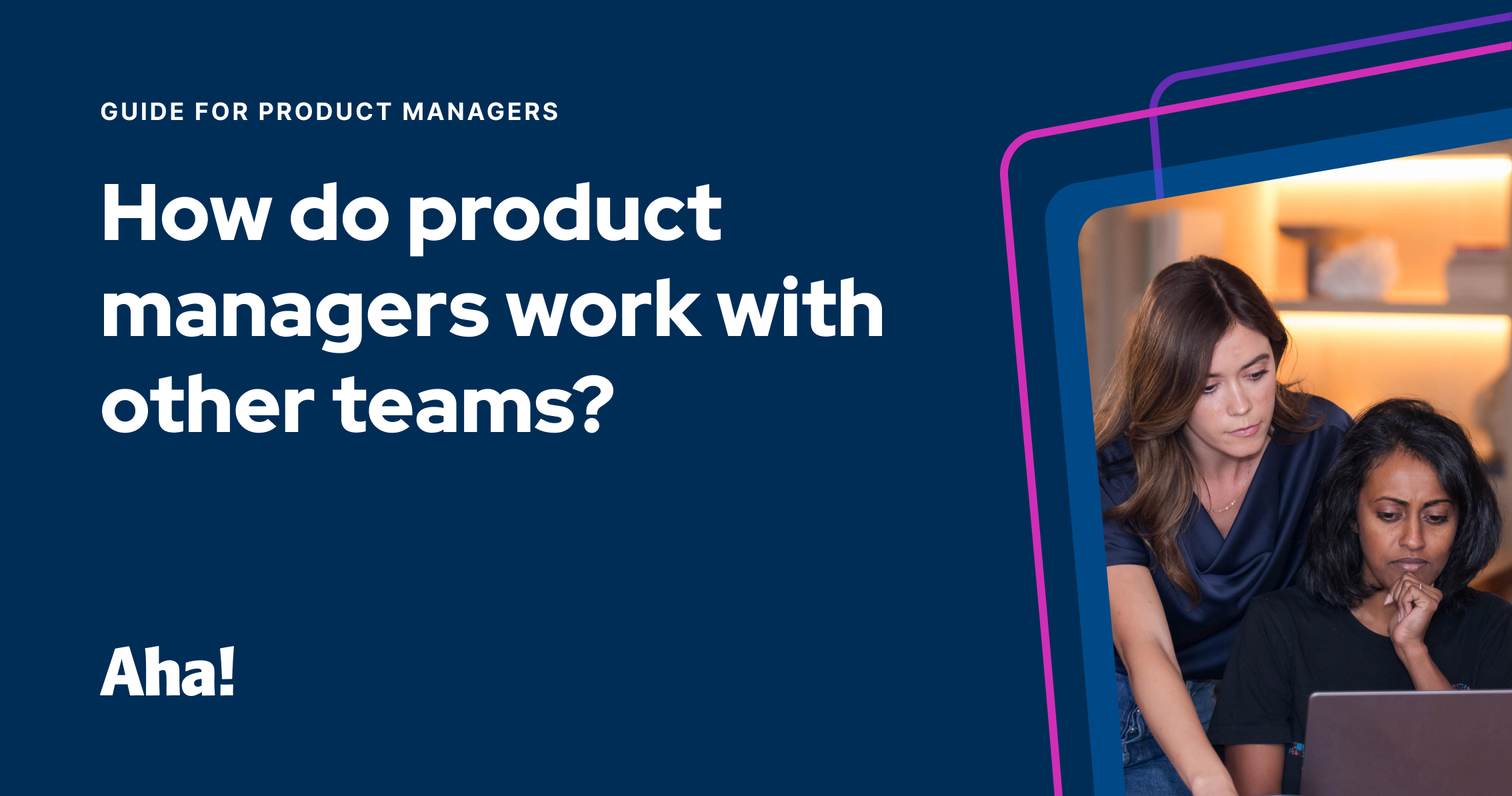 Product Manager Collaboration: How PMs Work Across Teams