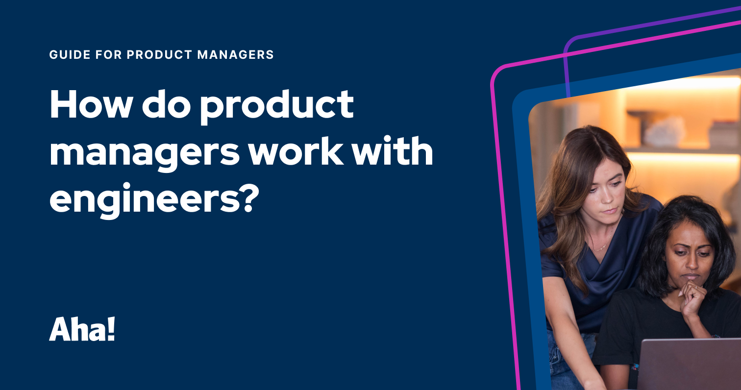 PM and Engineers: How PMs Can Collaborate Effectively
