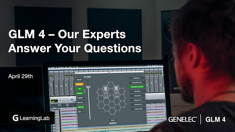 G*Connect webinar: GLM 4 – Our Experts Answer Your Questions - Genelec.com