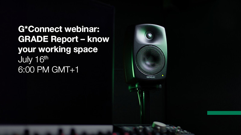 G*Connect webinar: GRADE Report – know your working space - Genelec.com