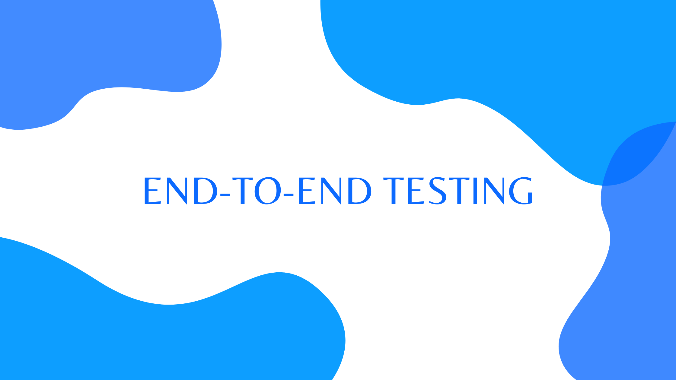 End-to-end Testing