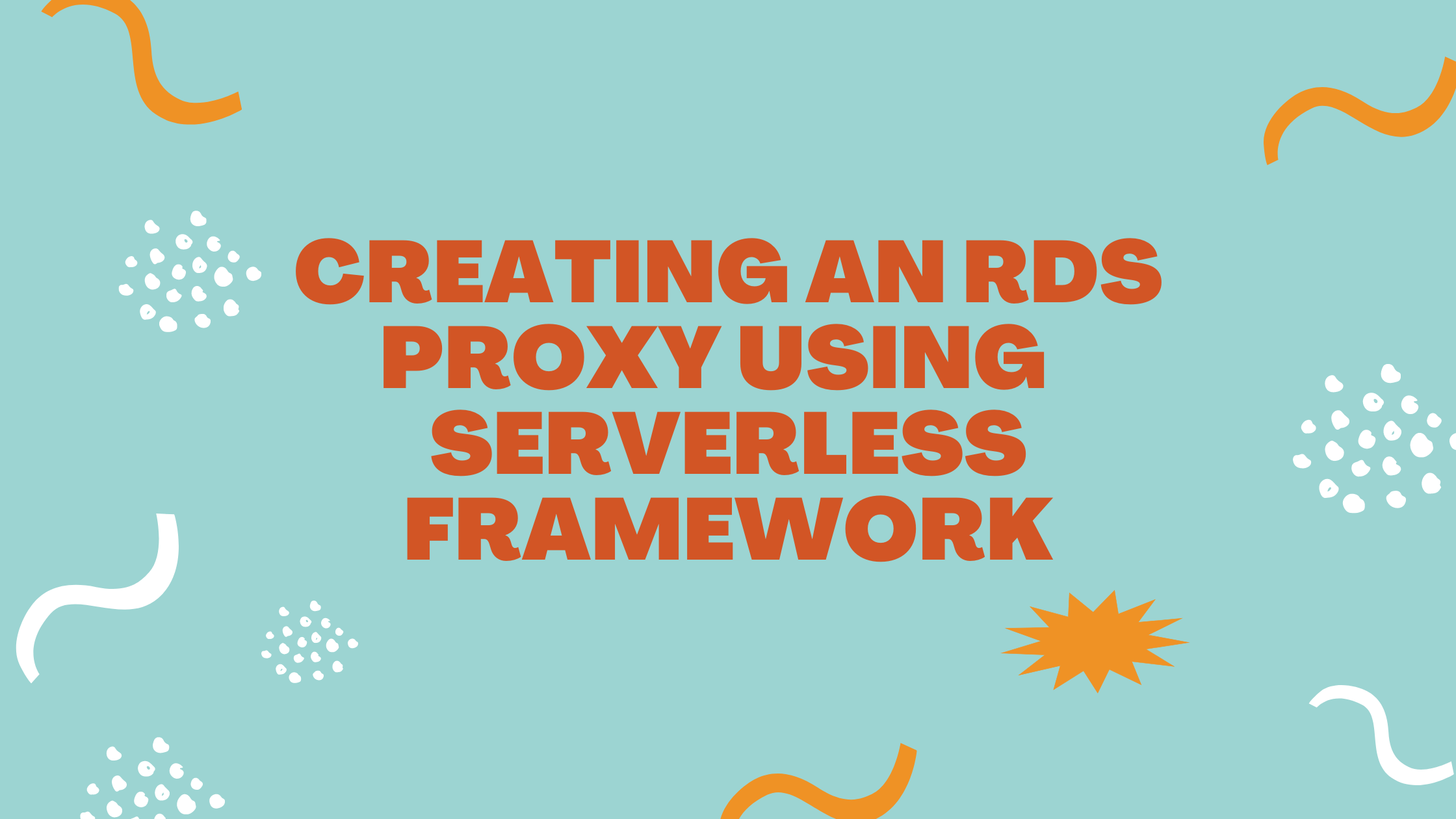 Creating an RDS Proxy using Serverless Framework