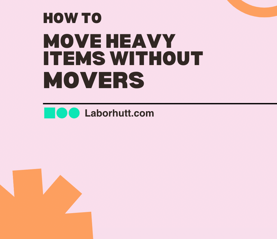 Home Moving Tips: How to Move Heavy Items Without Hiring Movers