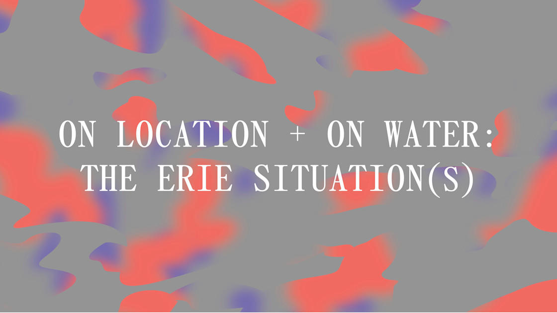 On Location + On Water: The Erie Situation(s) | 2022 Archive | Buffalo ...