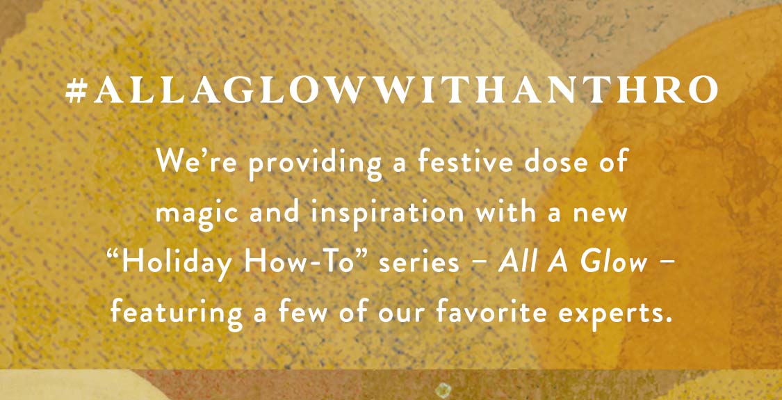#AllAGlowWithAnthro: Gifting Inspo