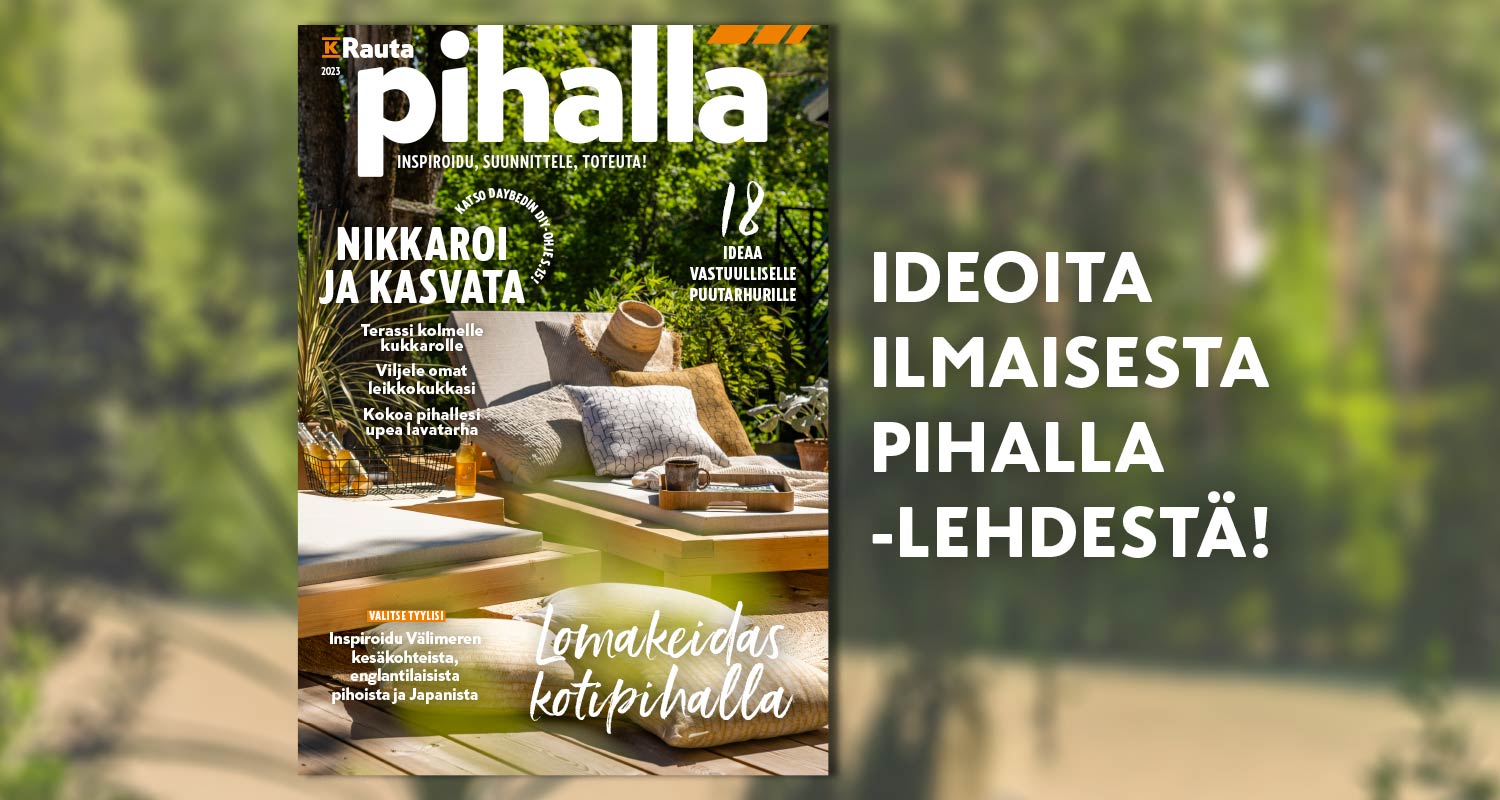 Pihalla-lehden tilausaika on päättynyt - K-Rauta