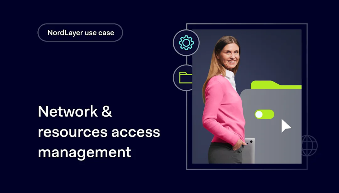 NordLayer use case #2: network & resources access management