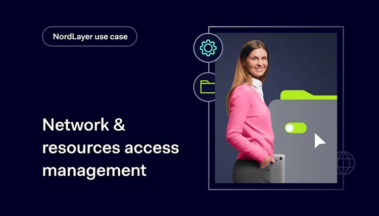 NordLayer use case #2: network & resources access management