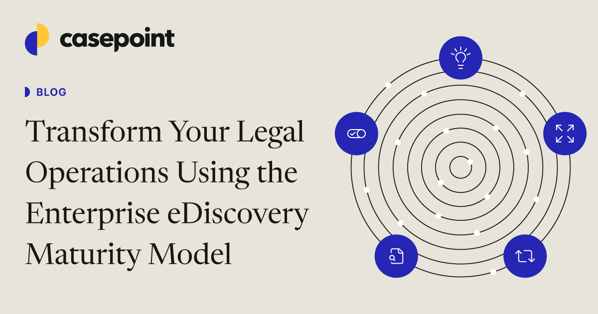 Enterprise eDiscovery Maturity Model to Transform Legal Operations ...