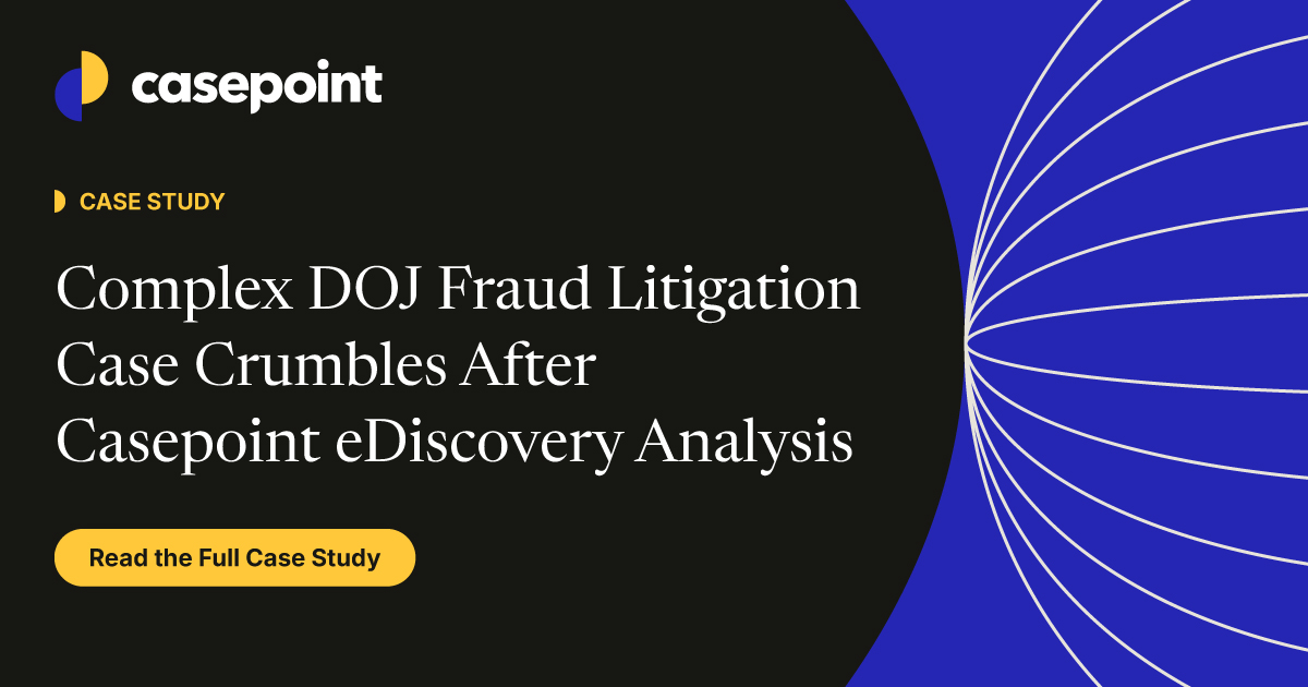 Complex DOJ Fraud Litigation Case Crumbles After Casepoint eDiscovery ...