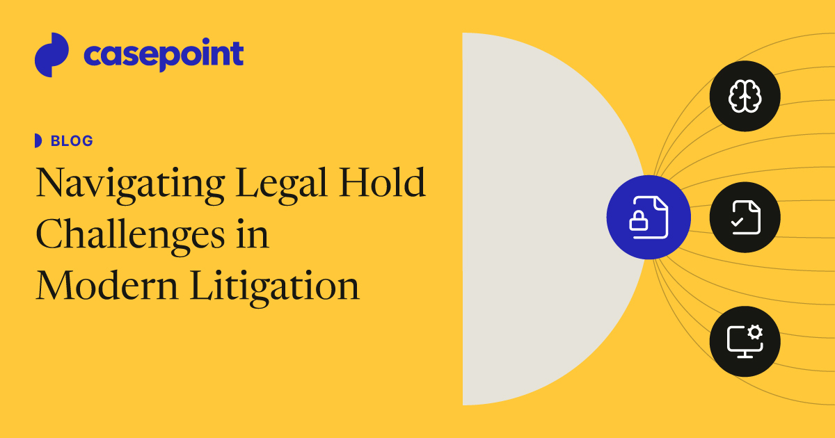 Navigating Legal Hold Challenges in Modern Litigation: Benefits ...