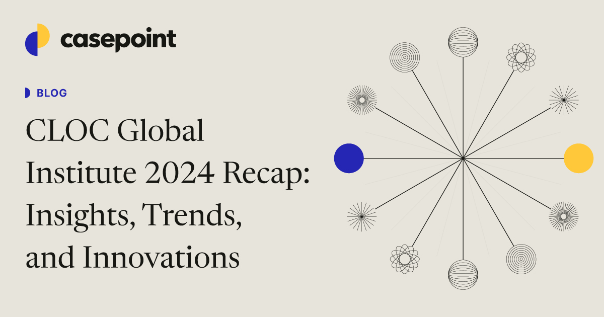 CLOC 2024 Recap: Insights, Trends, and Innovations | Casepoint | Casepoint