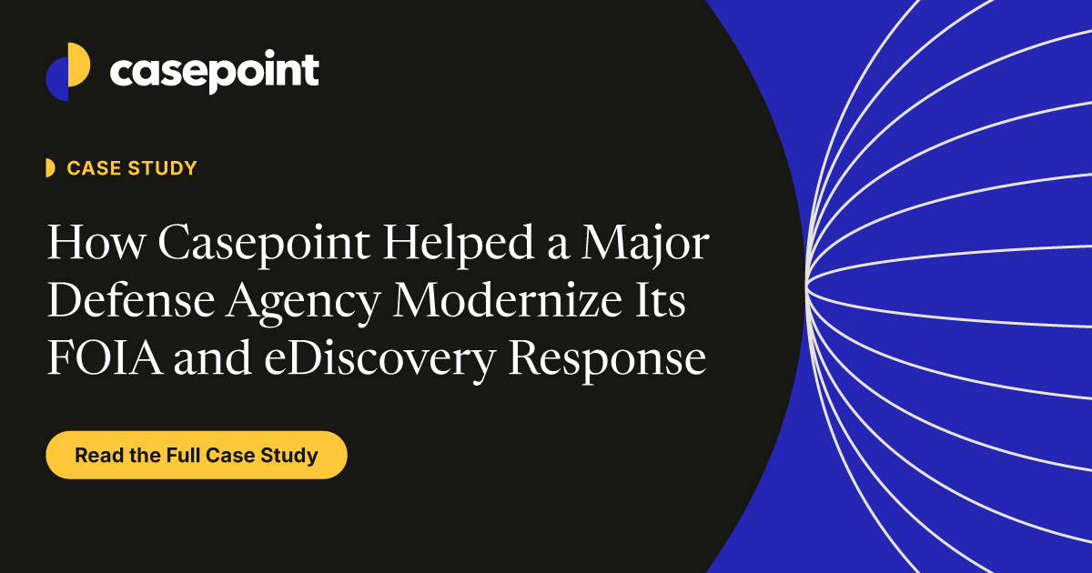 How Casepoint Helped a Major Defense Agency Modernize Its FOIA and ...
