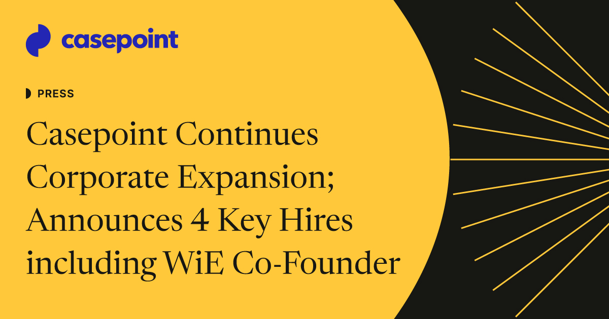 Casepoint Announces 4 Key Hires including WiE Co-Founder | Casepoint